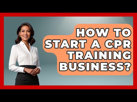 How To Start A CPR Training Business? - First Response Medicine
