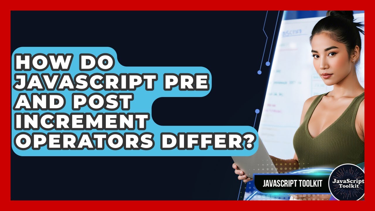 How Do JavaScript Pre And Post Increment Operators Differ? - JavaScript Toolkit