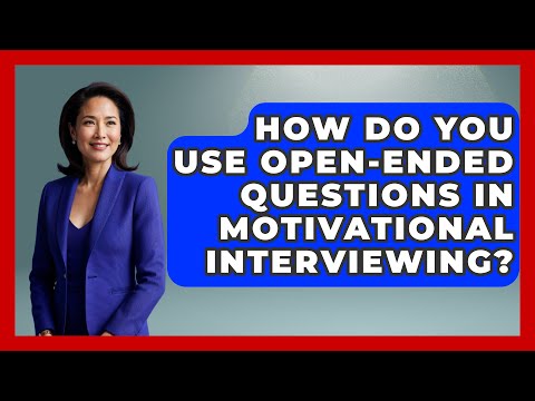 How Do You Use Open-Ended Questions in Motivational Interviewing? - Psychological Clarity
