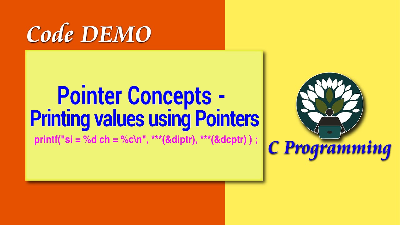 7D Pointer Concepts - Printing values using Pointers Code DEMO