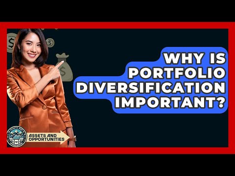 Why Is Portfolio Diversification Important? | AssetsandOpportunity News