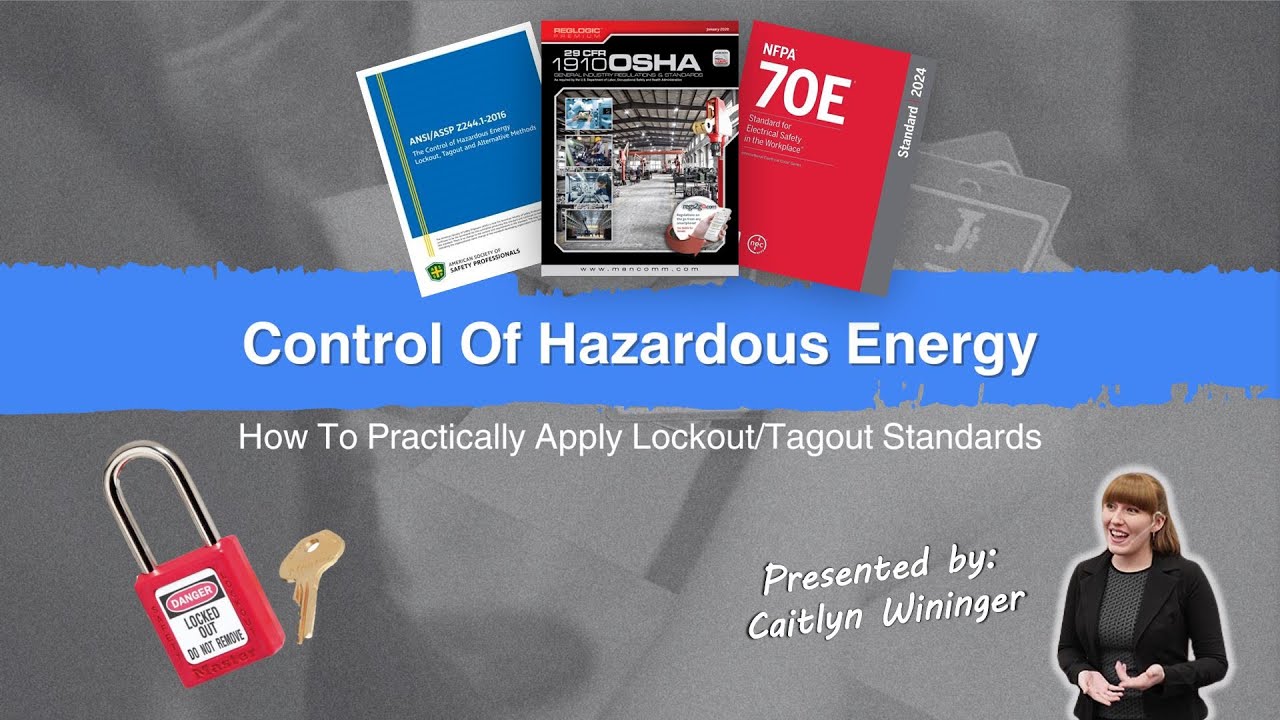 Control Of Hazardous Energy: How To Practically Apply Lockout Tagout Standards