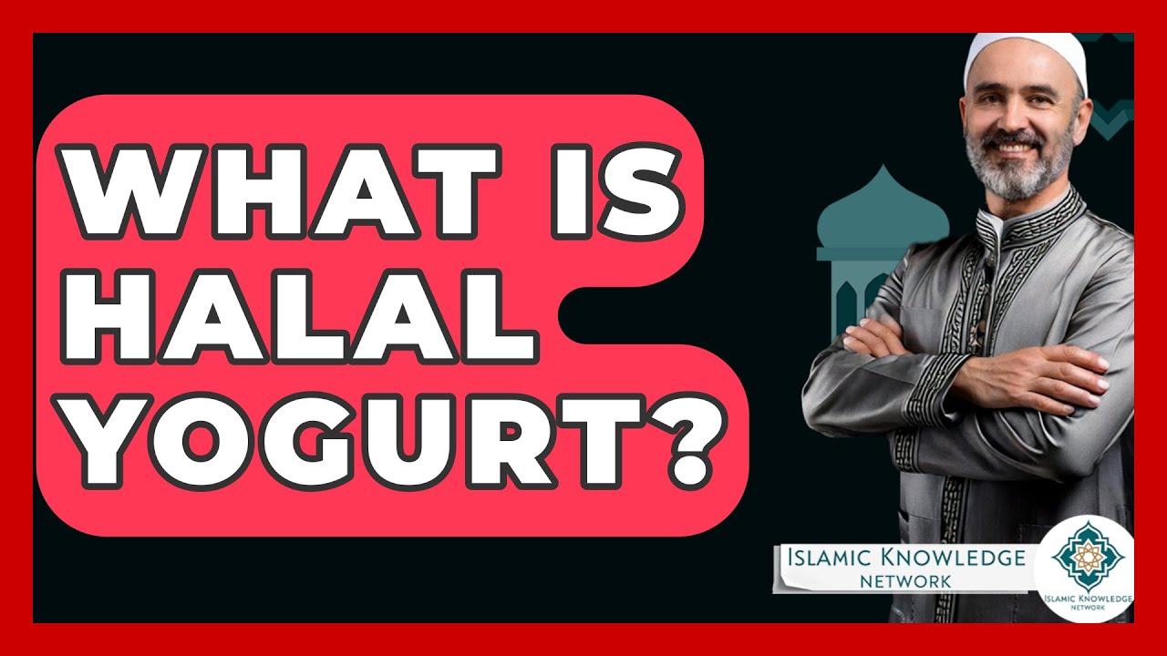 What Is Halal Yogurt? - Islamic Knowledge Network