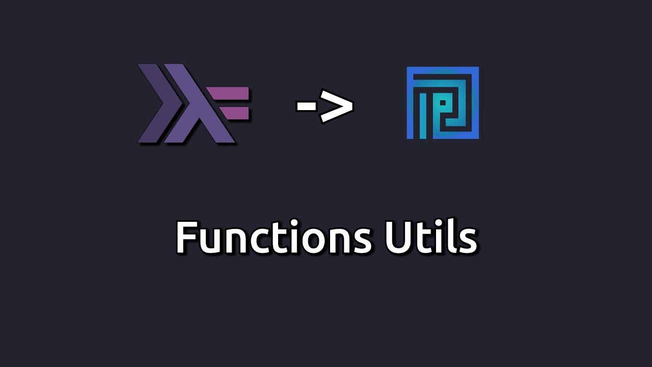 Plutus oriented Haskell - Functions Utils