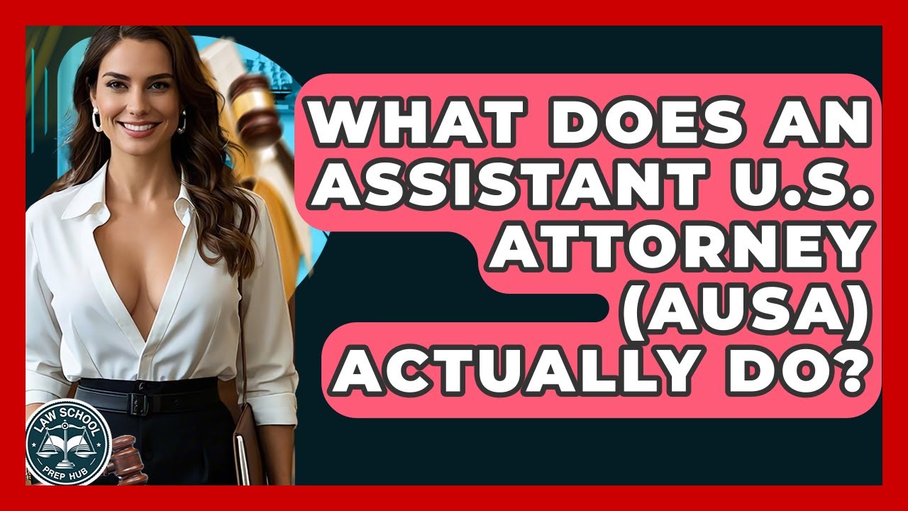What Does An Assistant U.S. Attorney (AUSA) Actually Do? - Law School Prep Hub