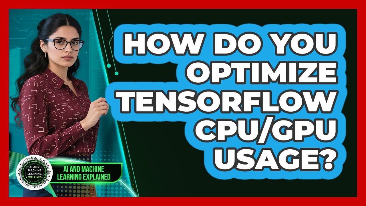 How Do You Optimize TensorFlow CPU/GPU Usage? - AI and Machine Learning Explained