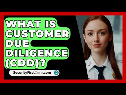 What Is Customer Due Diligence (CDD)? - SecurityFirstCorp.com