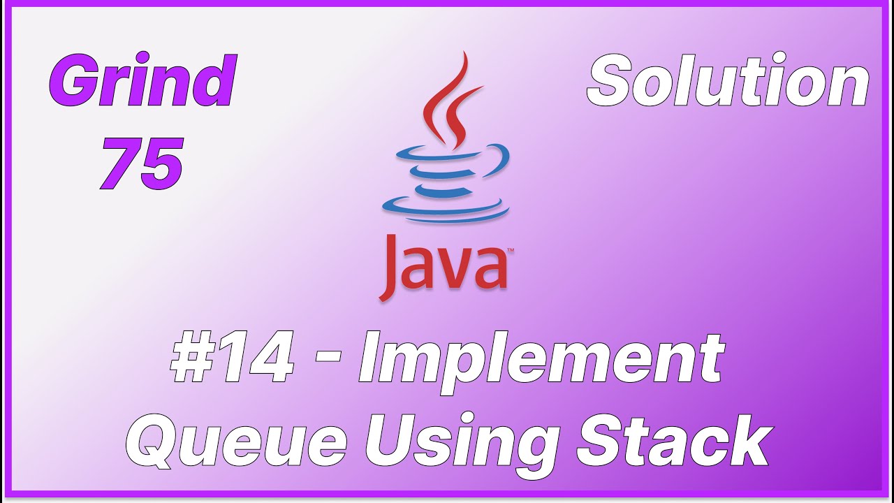 Grind 75 - Implement Queue using Stacks - Java Solution