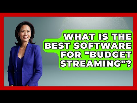 What Is The Best Software For "Budget Streaming"? - Your Computer Companion
