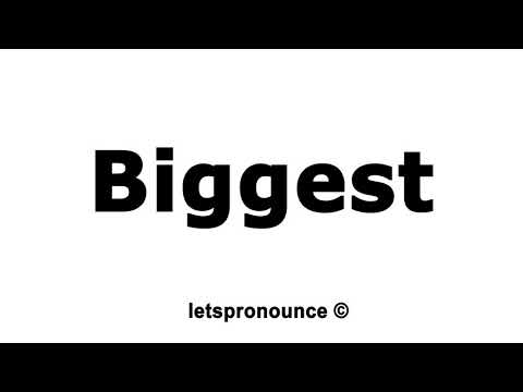 How to Pronounce Biggest