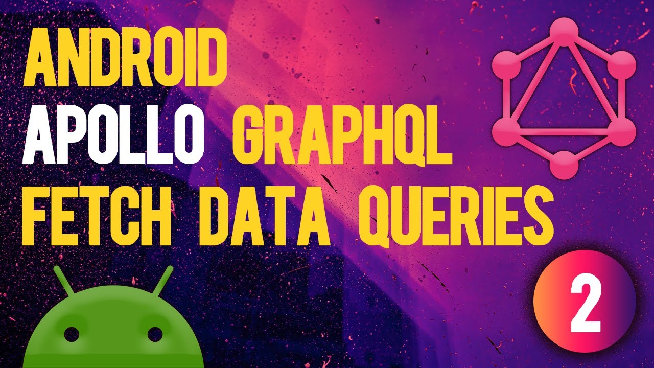 Fetching Data with Queries Apollo GraphQL Android - Tutorial