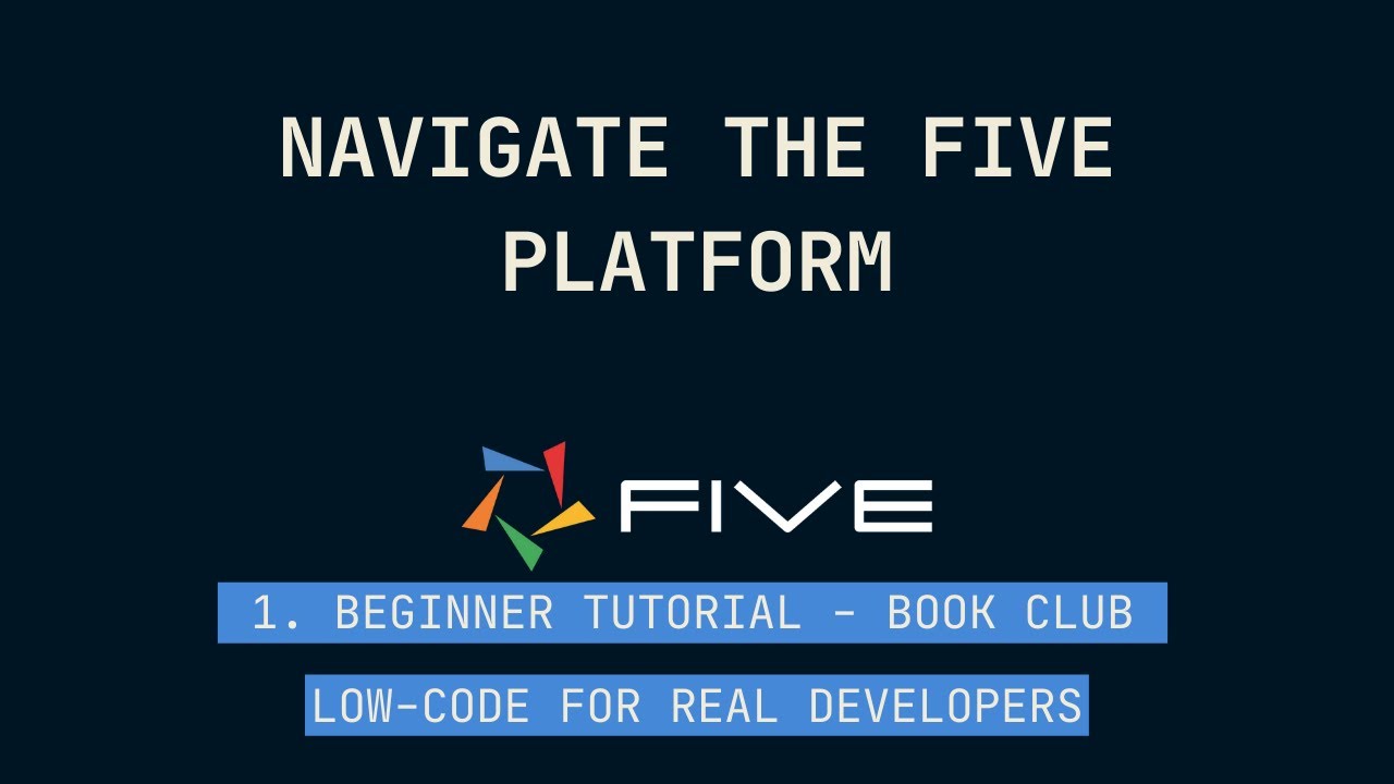 Navigate the Five Platform | Low-Code For Real Developers | Five.Co