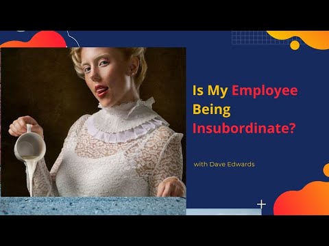 Is My Employee Being Insubordinate? – Dave Edwards Media