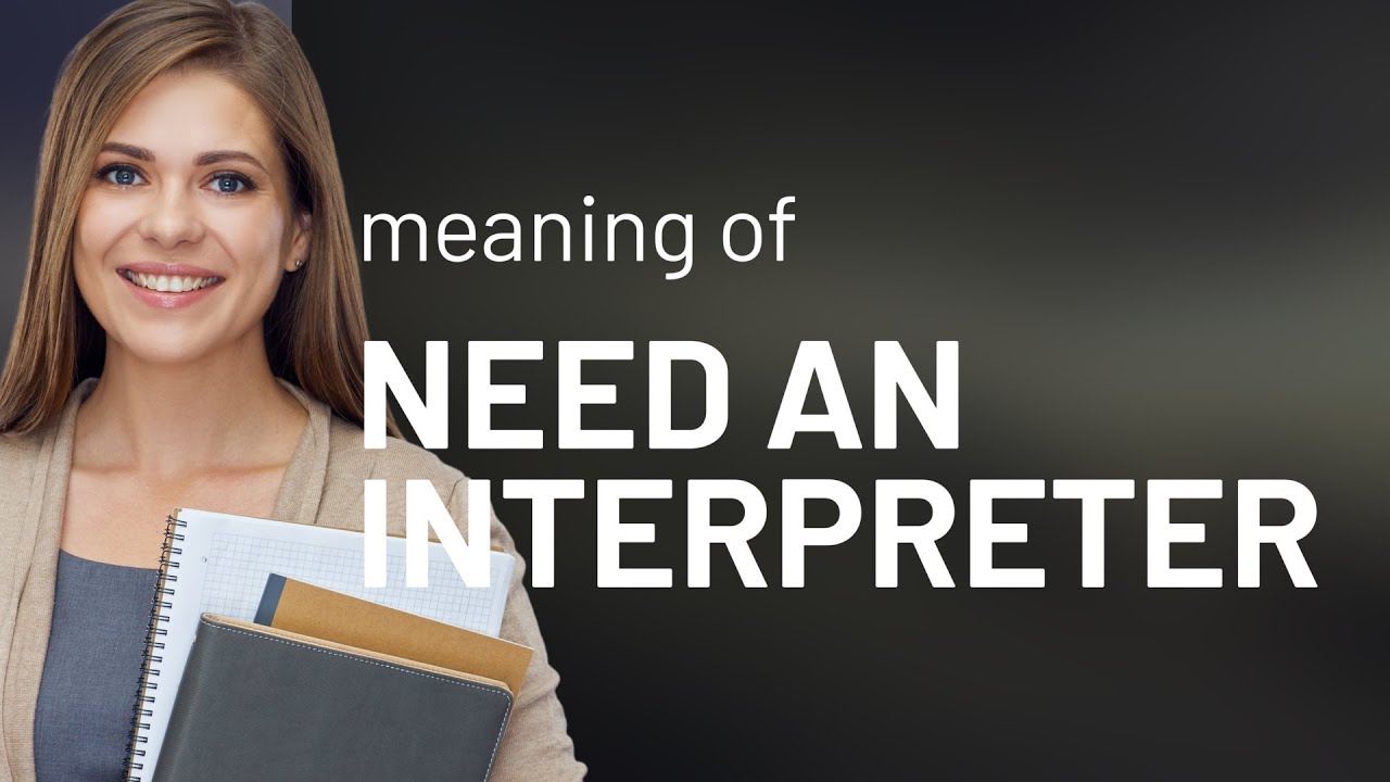 Unlocking Communication: Why You Might Need an Interpreter