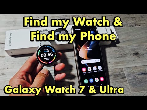 Galaxy Watch 7 + Ultra: How to Find my Watch & Find my Phone