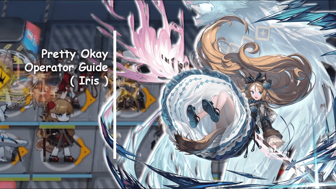 Iris! | An Arknights Operator's Mediocre Guide