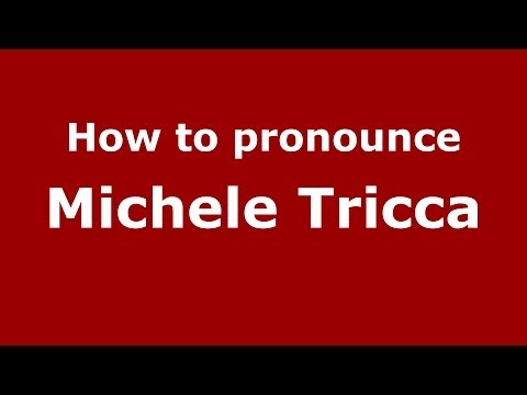 How to pronounce Michele Tricca (Italian/Italy) - PronounceNames.com