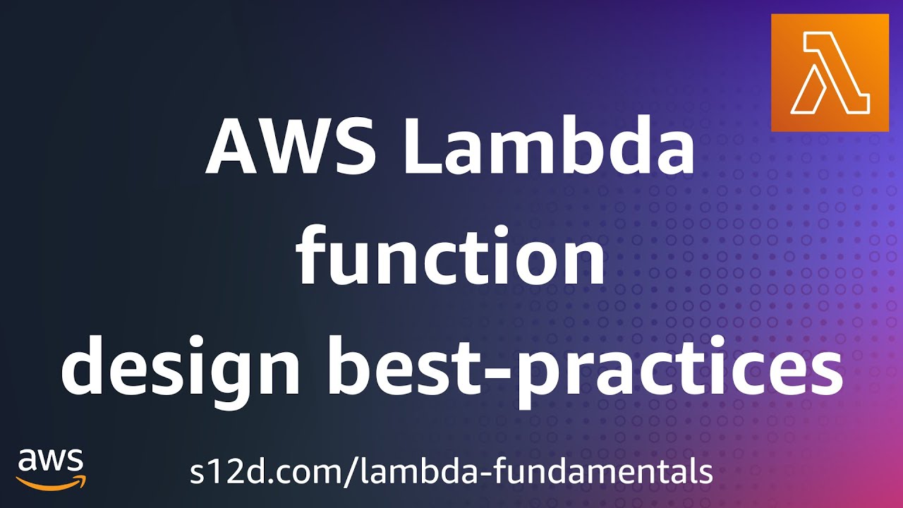 AWS Lambda function design best practices | AWS Lambda Fundamentals