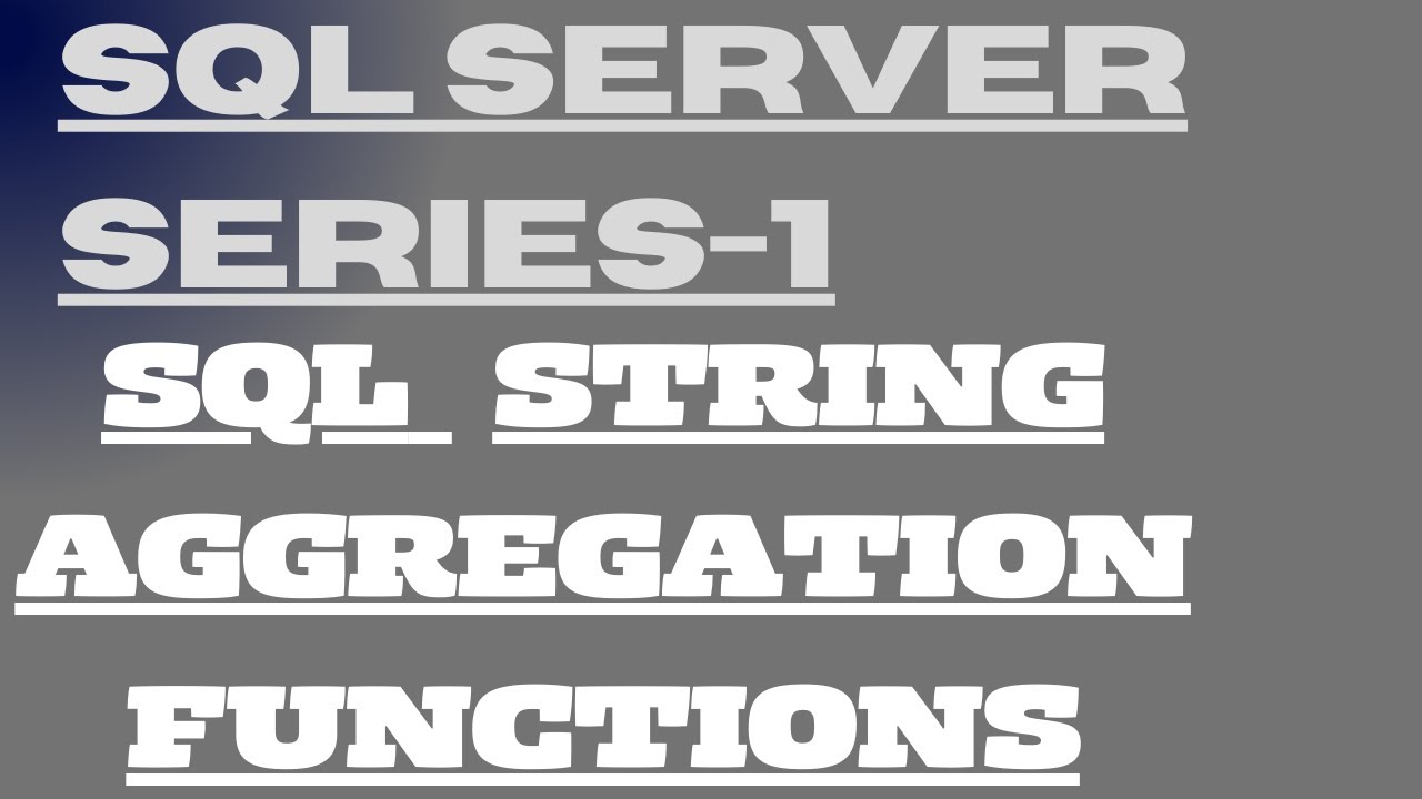 SQL String Aggregation Functions-30 || String Aggregation In SQL Server