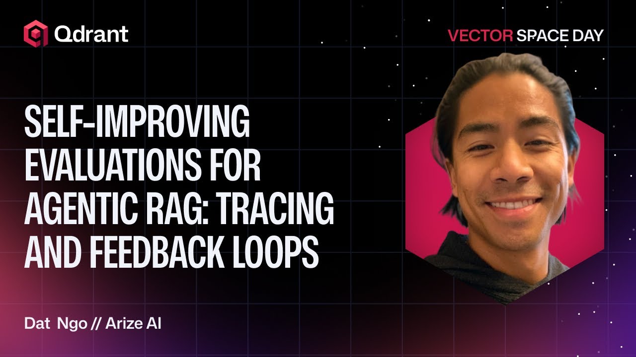 Self-Improving Evaluations for Agentic RAG: Tracing and Feedback Loops | Arize AI | Dat Ngo