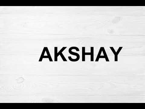 How To Pronounce Akshay