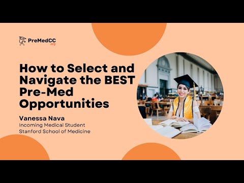How to Select and Navigate the BEST Pre-Med Opportunities - Vanessa Nava, MS, Stanford SOM