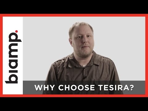 Biamp Tesira: Why choose Tesira?