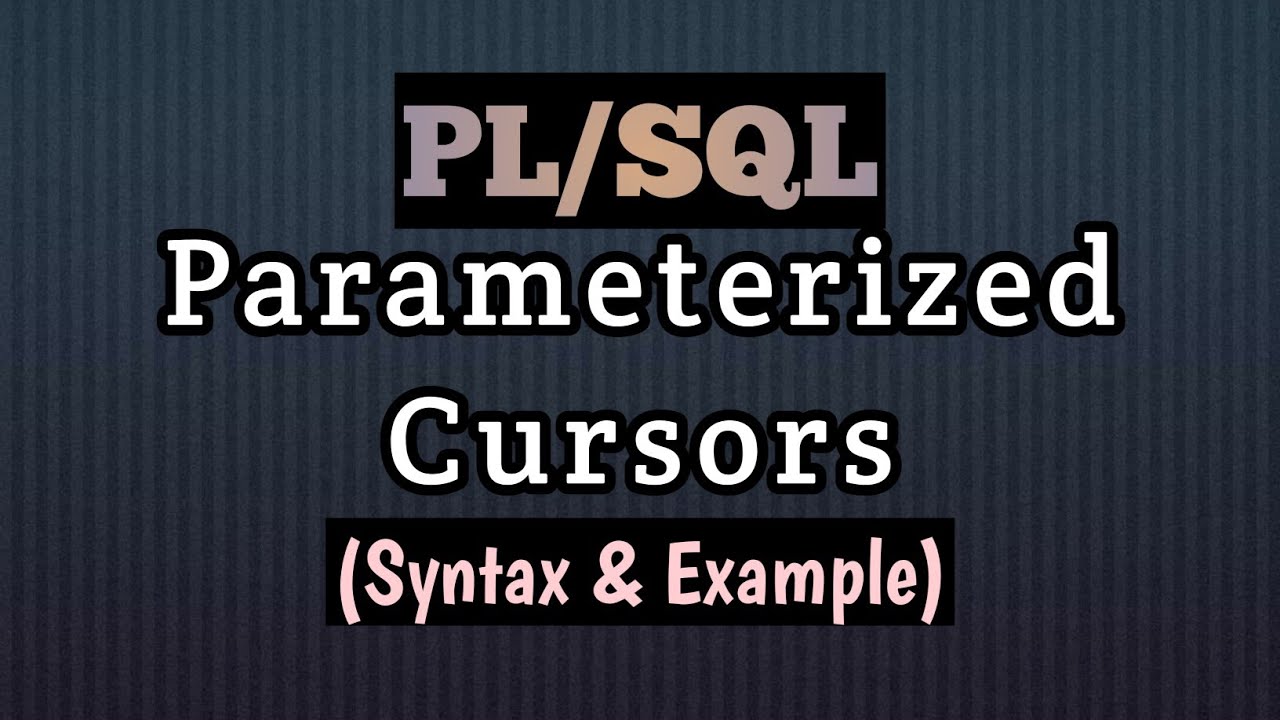 What are Cursor Parameters in PL SQL || Parameterized Cursors|| Explained with Syntax and Example