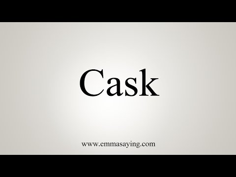 How To Say Cask