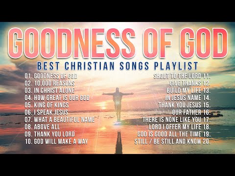 Best Christian Songs 2023 Non Stop Worship Music Playlist // Goodness of God