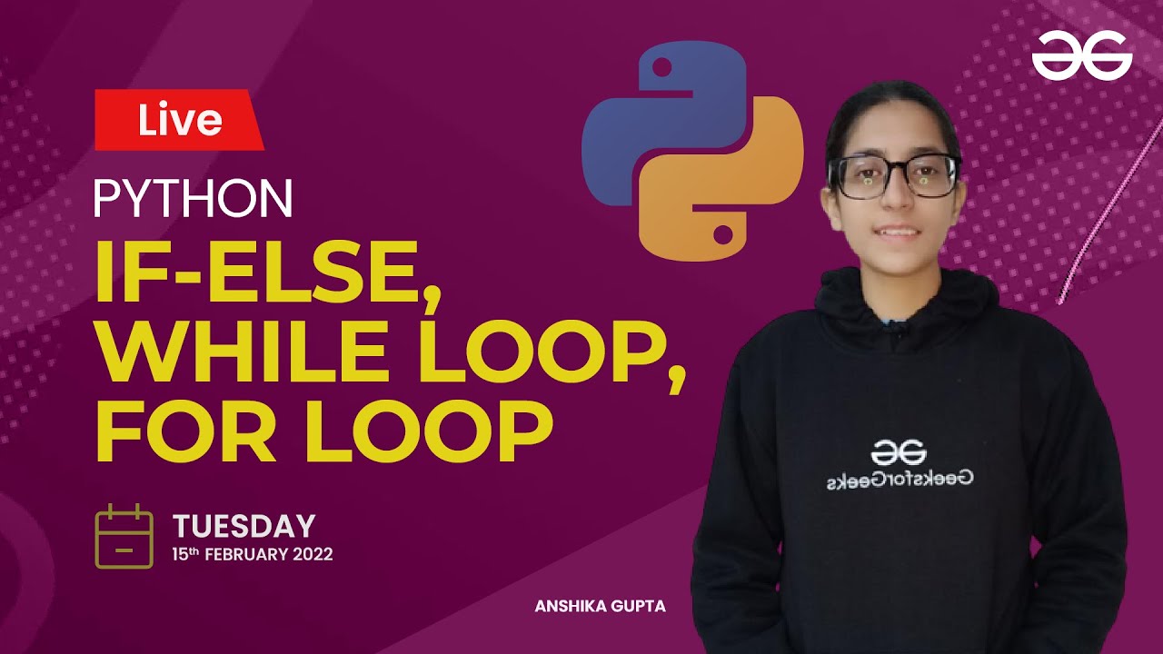 Loops in Python | Anshika Gupta | GeeksForGeeks Python