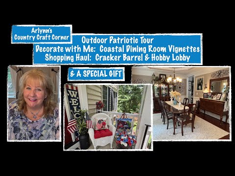 Outdoor Patriotic Tour - Coastal Dining Room Vignettes -Plus Cracker Barrel & Hobby Lobby Haul