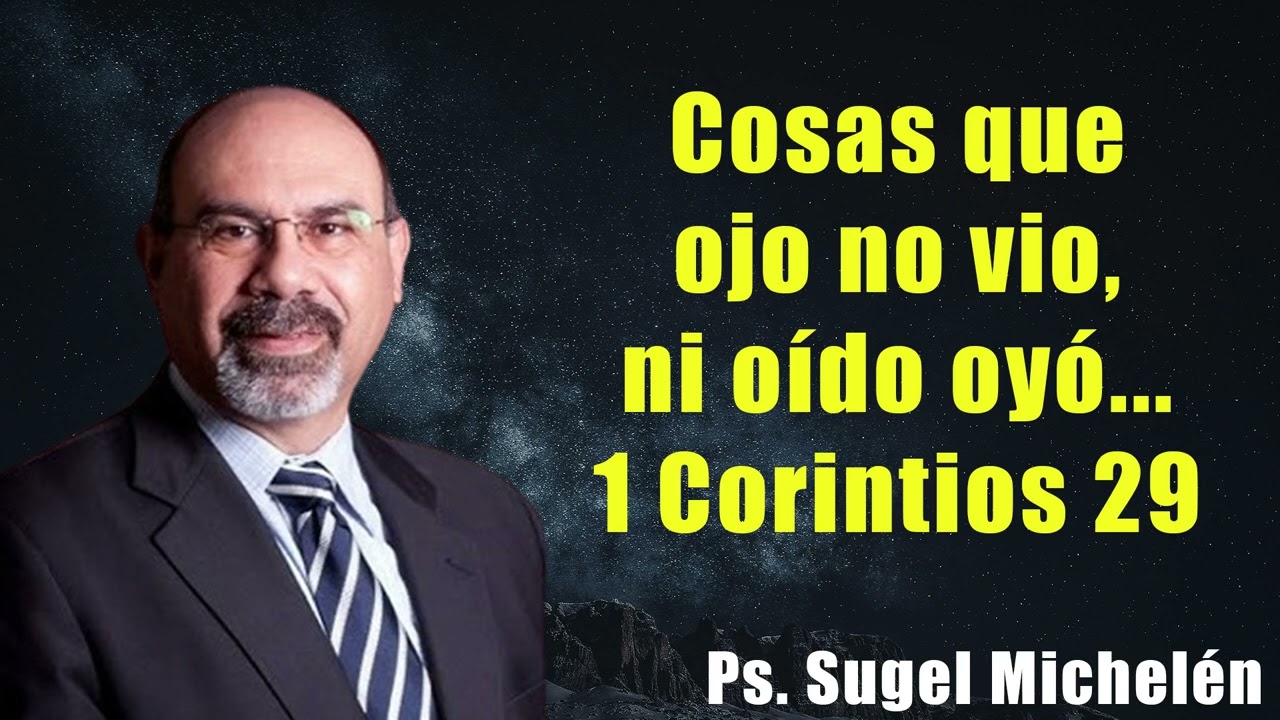 Cosas que ojo no vio, ni oído oyó... 1 Corintios 2:9 | pastor Sugel Michelén