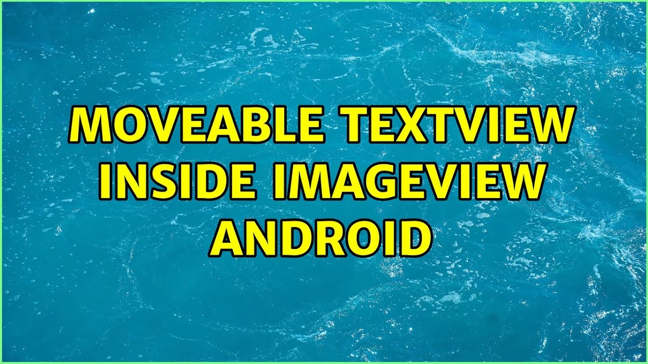 moveable textview inside imageView android (2 Solutions!!)