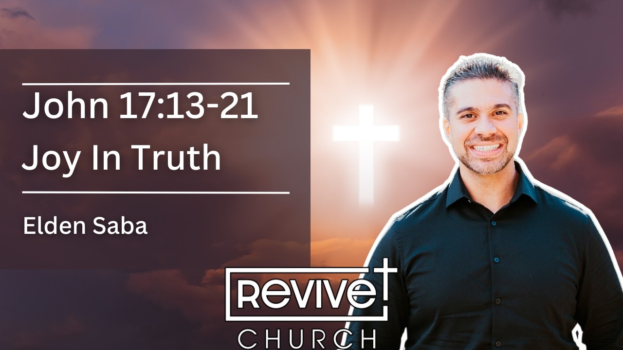 Joy In Truth (John 17:13-21) 2/15/26