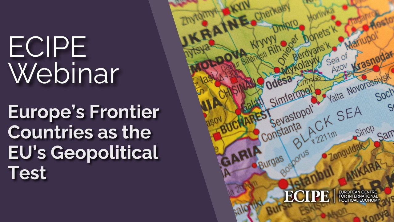 ECIPE Webinar: Europe’s Frontier Countries as the EU’s Geopolitical Test