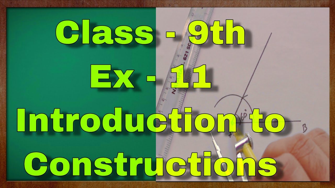 Class - 9th, Ex - 11 Introduction to Constructions Maths NCERT CBSE