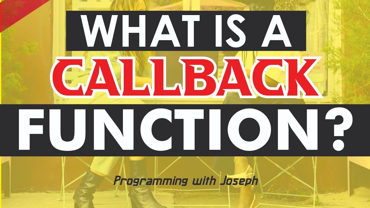 What is a callback function - Explained in less than 5mins
