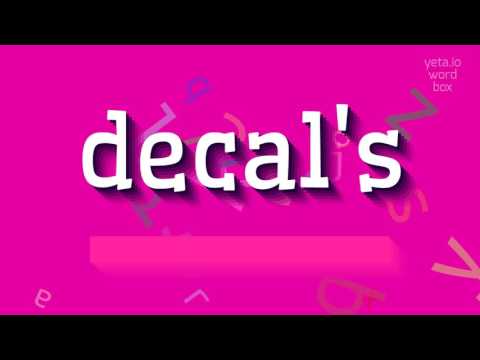 How to say "decal's"! (High Quality Voices)