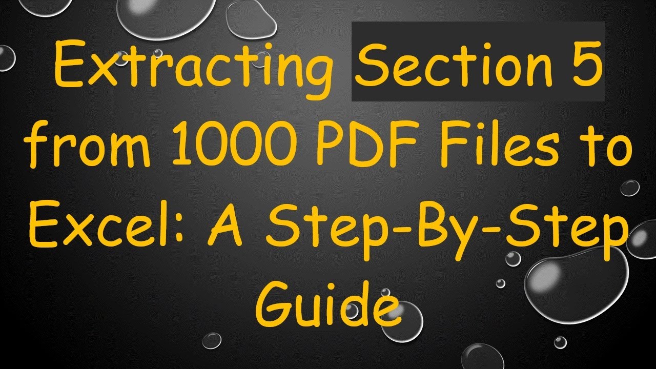 Extracting Section 5 from 1000 PDF Files to Excel: A Step-By-Step Guide