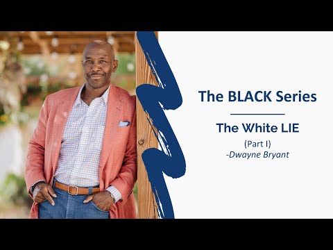 The BLACK Series | The White LIE (Part I of III)