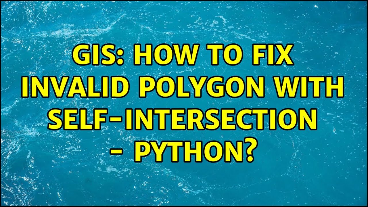 GIS: How to fix invalid polygon with self-intersection - Python?