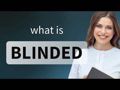 Blinded — BLINDED meaning