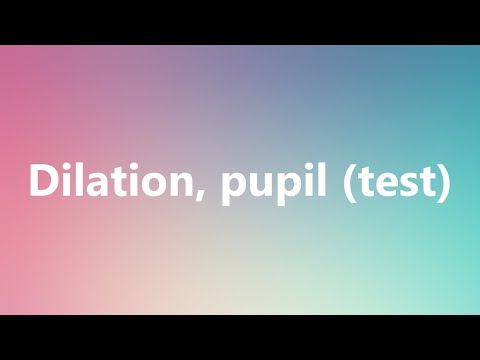 Dilation, pupil (test) - Medical Definition and Pronunciation