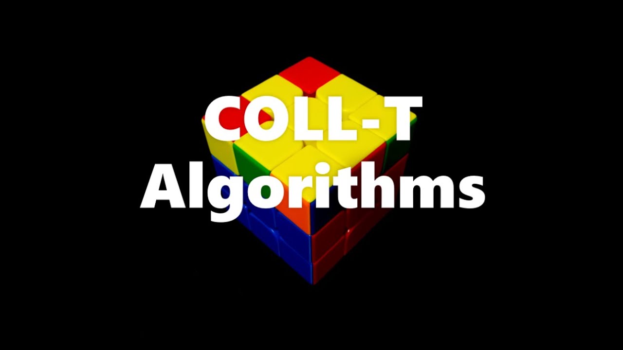 COLL-T Algorithms! (Full COLL Made Easy!)