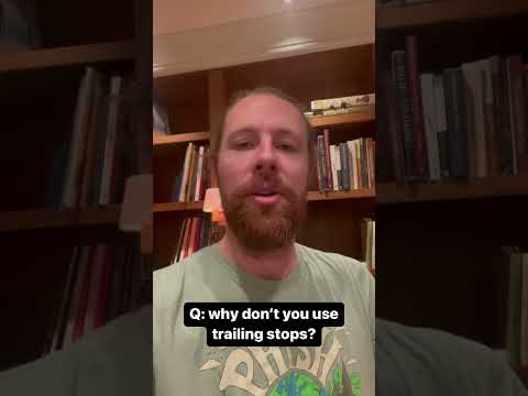 Q: why don’t you use trailing stops in your trading?