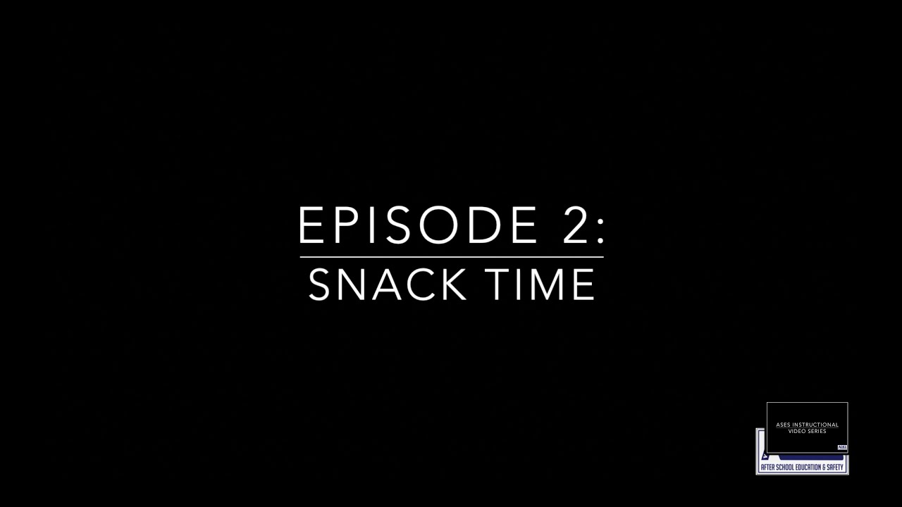 ASES Training: Episode 2 - Snack Time