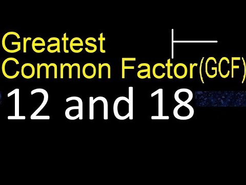 GCF 12 and 18 . greatest common factor . GCF(12 , 18) , How to Find GCF