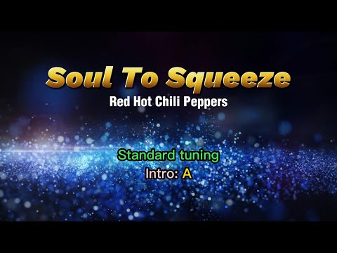 Soul To Squeeze (by Red Hot Chili Peppers) lyrics & chords