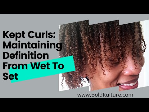 Kept Curls: Maintaining Definition From Wet To Set